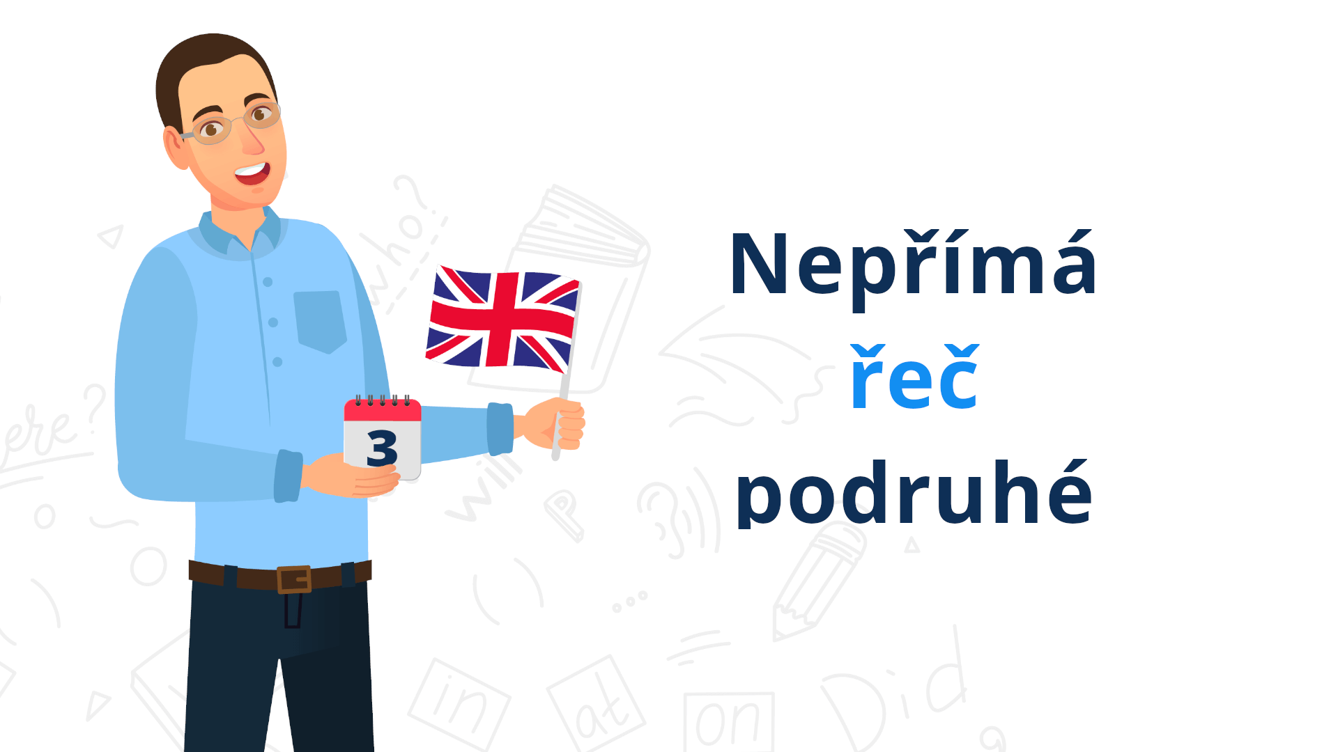 Nepřímá řeč - další změny slov - Anglicky za 3 měsíce